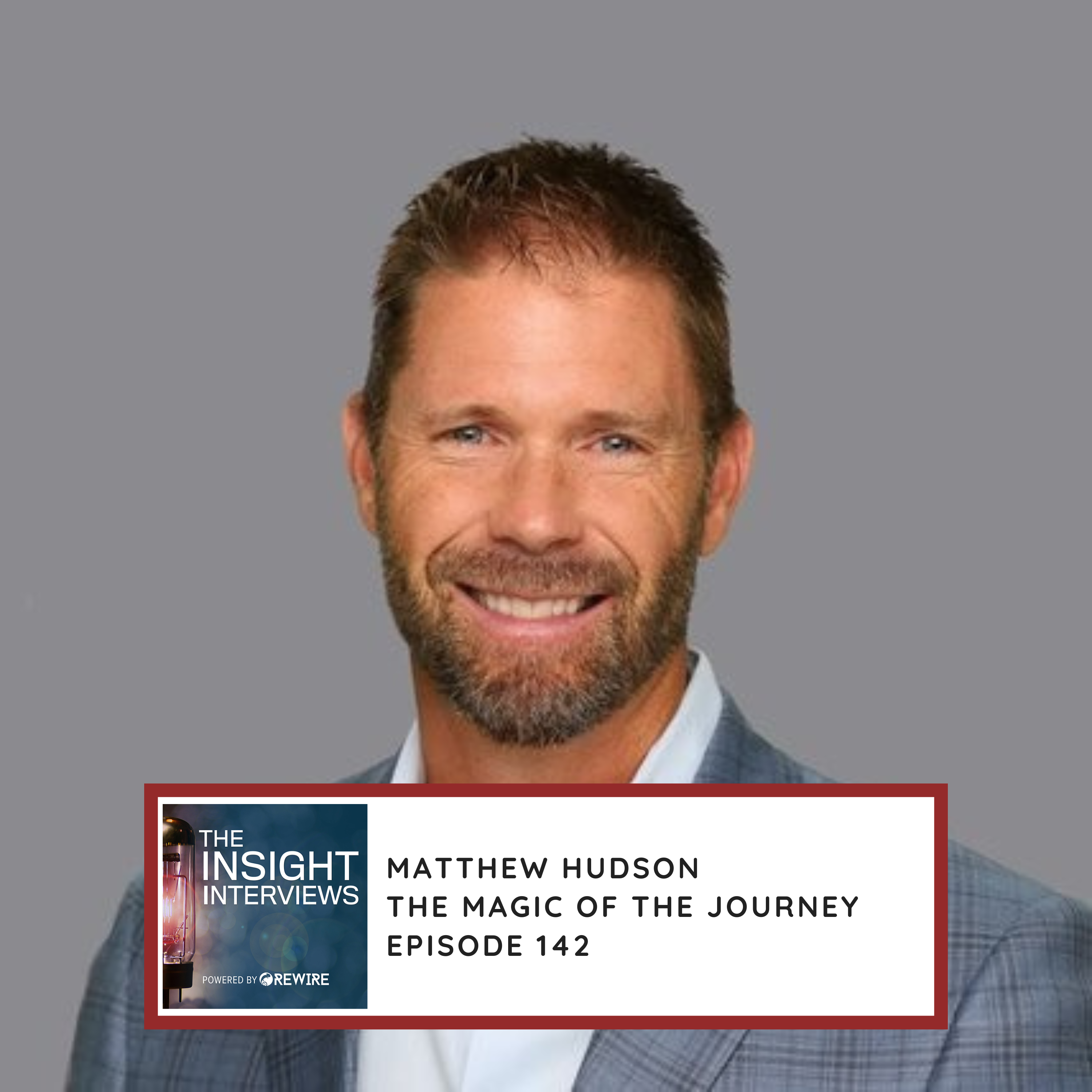 142 Matthew Hudson: The Magic of the Journey